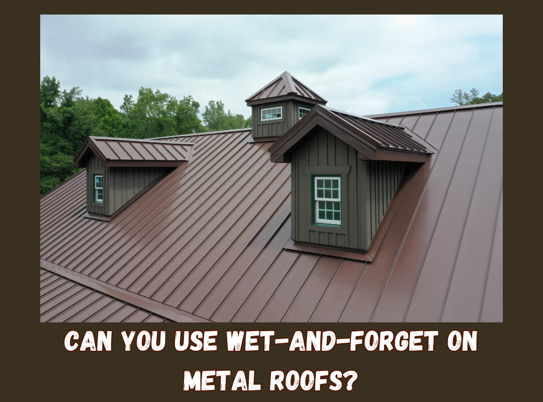 Can you use Wet-and-Forget on metal roofs? Can you use Wet-and-Forget on metal roofs?